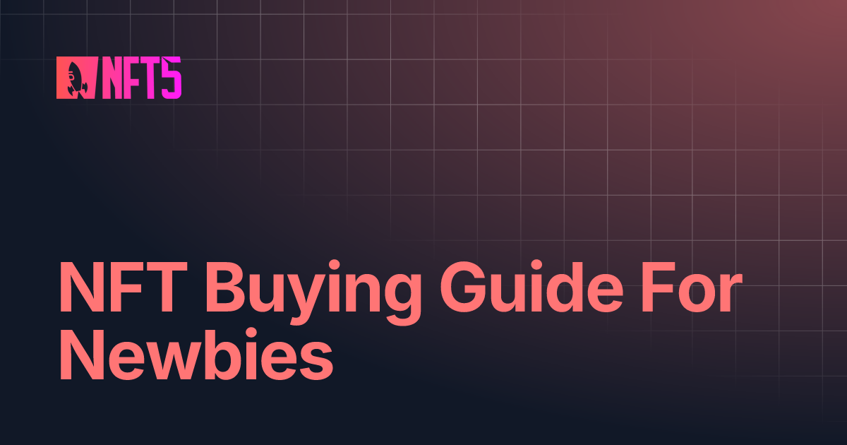 NFT Buying Guide For Newbies | NFT5