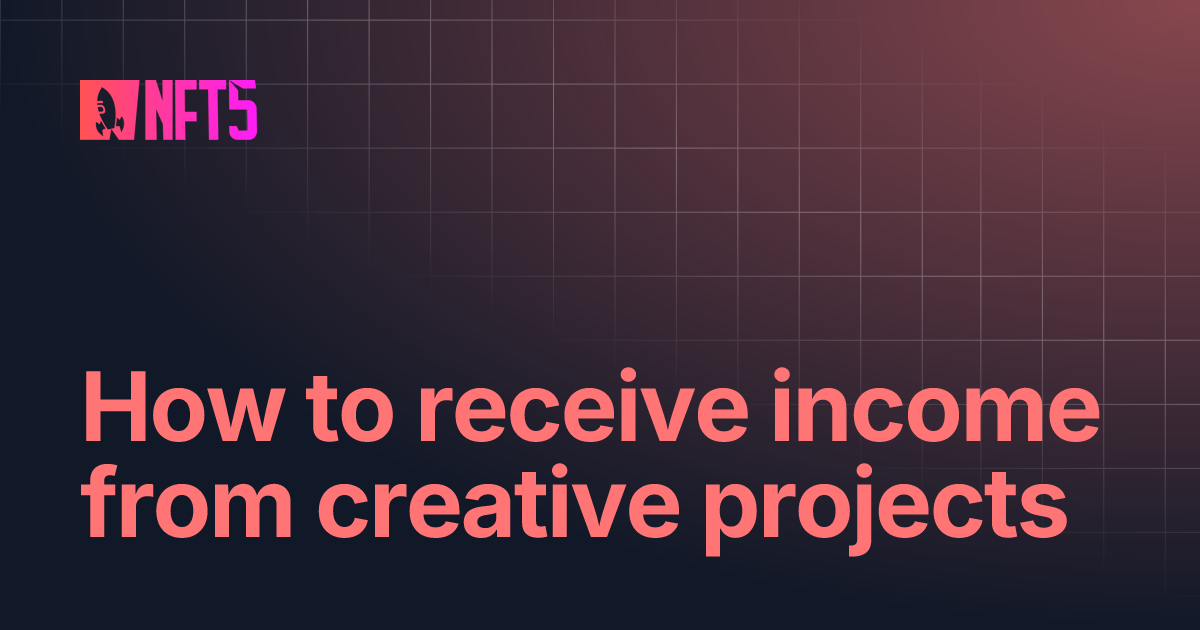 How to receive income from creative projects | NFT5 - English | NFT5