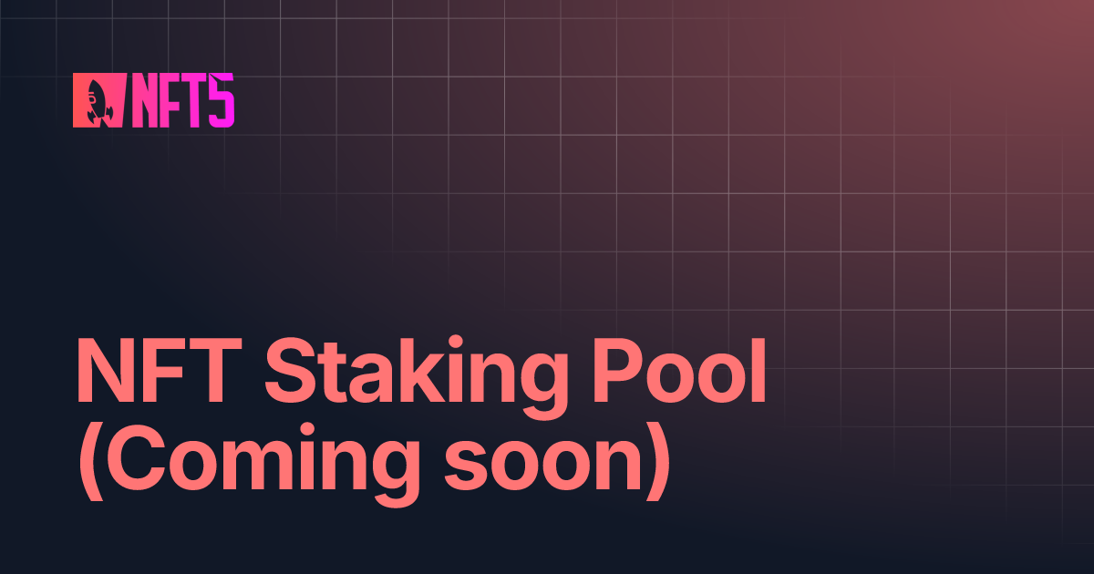 NFT Staking Pool (Coming soon) | NFT5